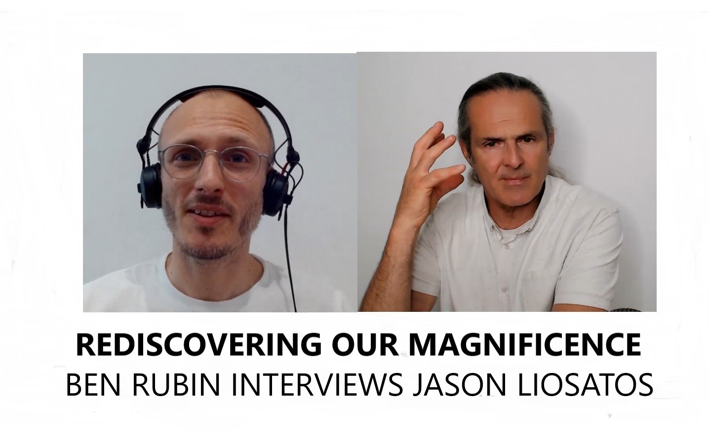 Rediscovering Our Magnificence - Ben Rubin Interviews Jason Liosatos ...